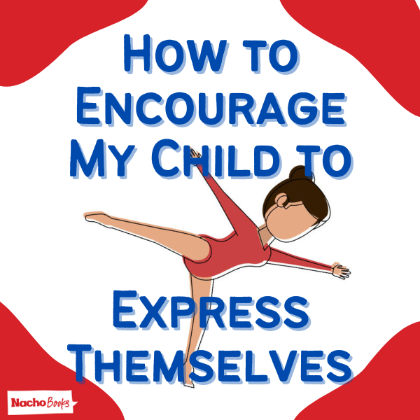 How to Encourage My Child to Express Themselves – Nacho Books